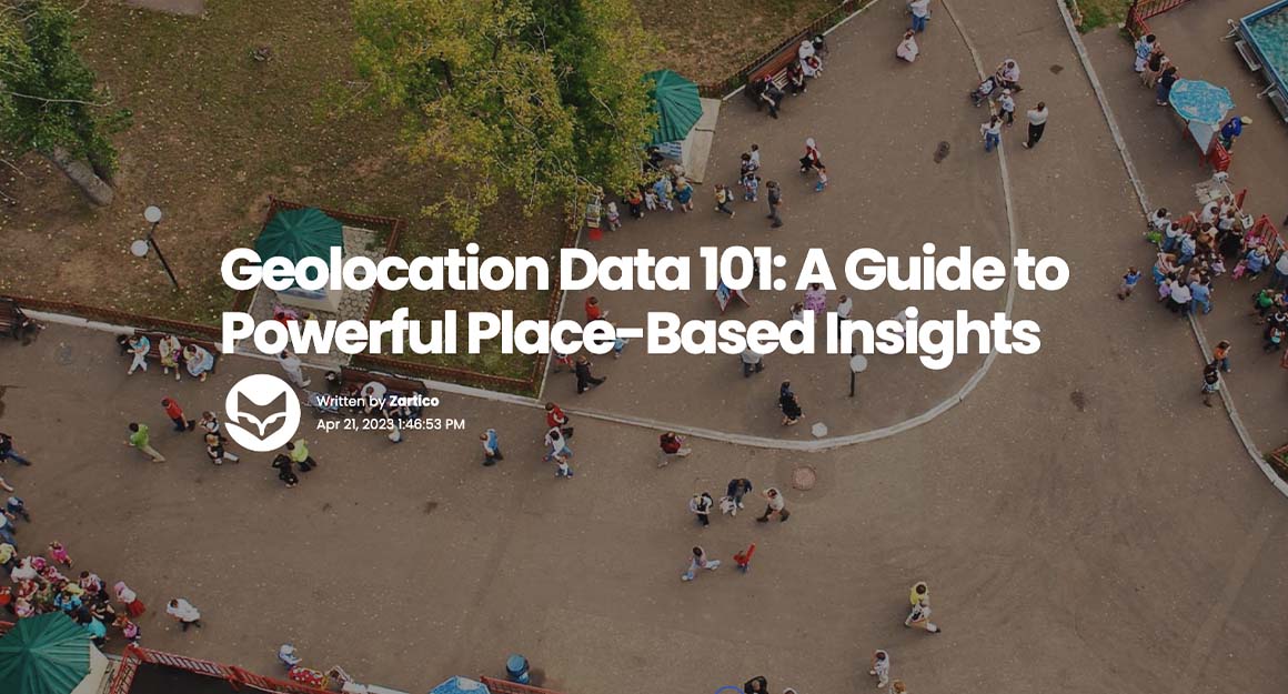 Geolocation Data 101: A Guide to Powerful Place-Based Insights
